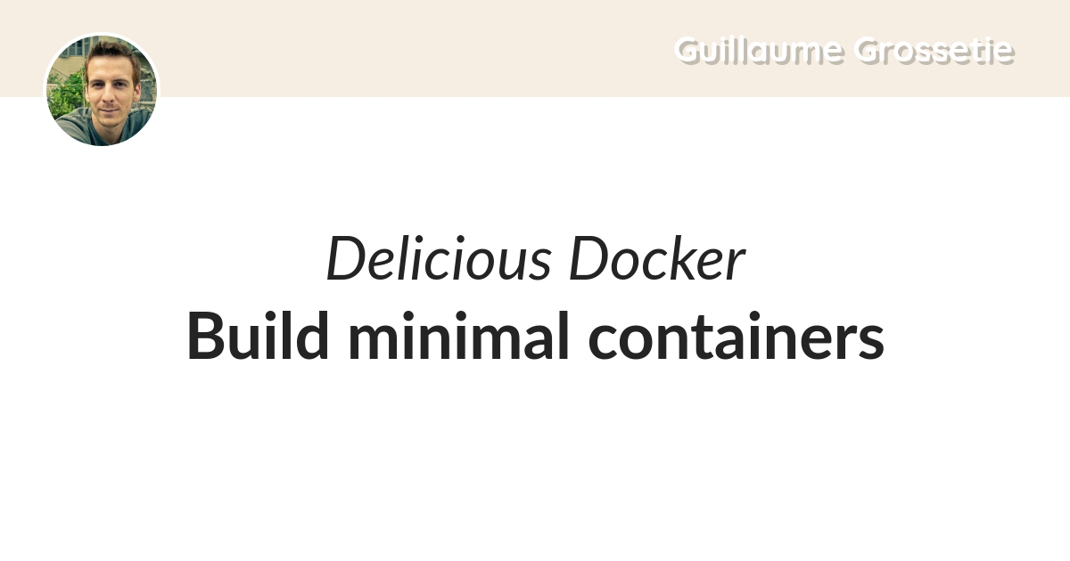 Delicious Docker: Build minimal containers - Yuzu tech Delicious Docker: Build minimal containers - Yuzu tech