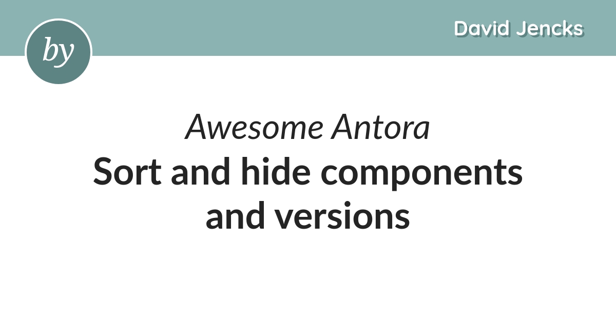 Awesome Antora: Sort and hide components and versions - Yuzu tech
