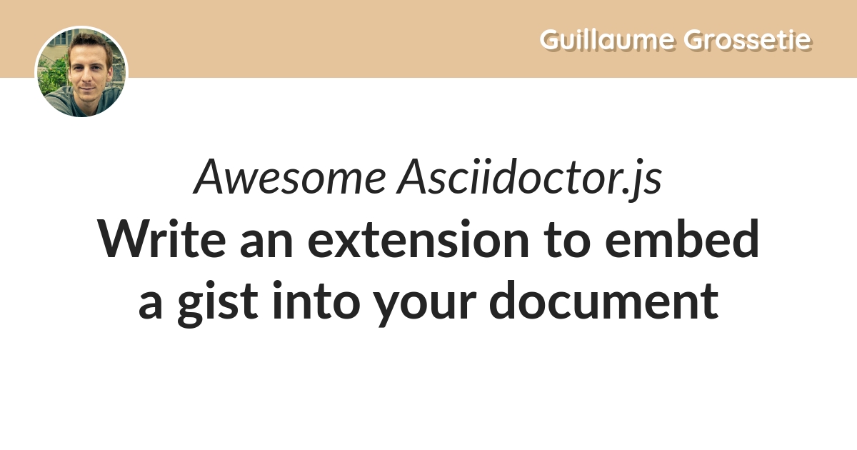 Awesome Asciidoctor.js: Write an extension to embed a gist into your document - Yuzu tech